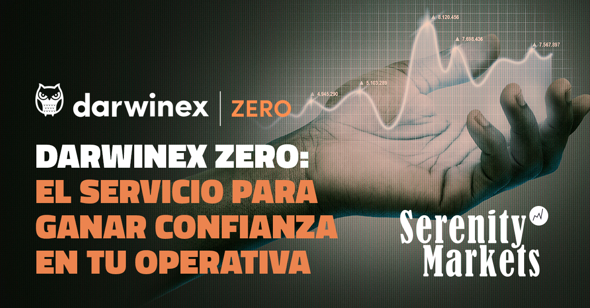 Descubre Darwinex Zero, el nuevo servicio para ganar confianza en tu operativa - Serenity Markets